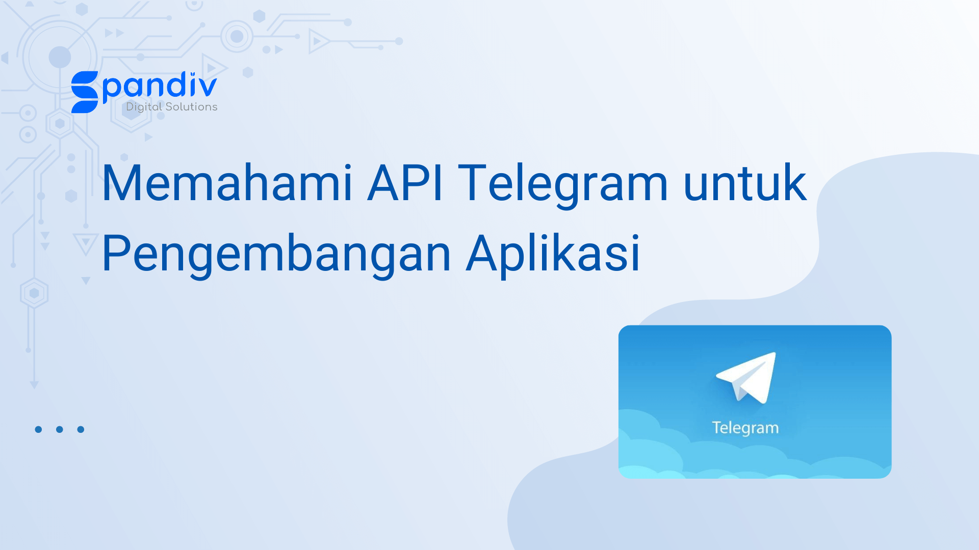 Memahami API Telegram untuk Pengembangan Aplikasi - Spandiv